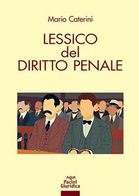 Lessico del diritto penale - Mario Caterini - Libro - Pacini Giuridica ...