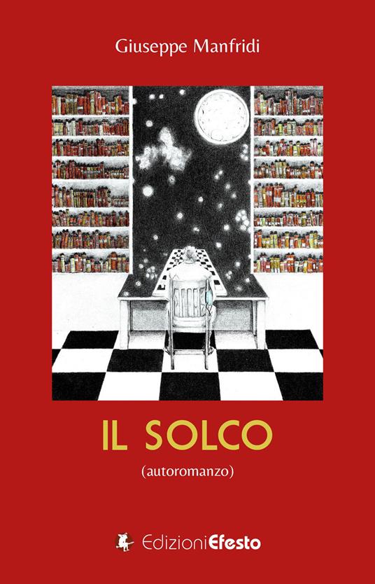Il solco (autoromanzo) - Giuseppe Manfridi - Libro - Edizioni Efesto ...