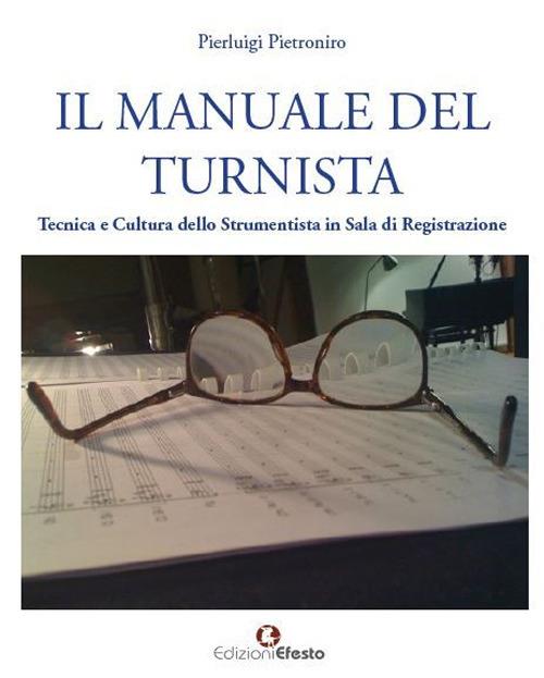 Il manuale del turnista. Tecnica e cultura dello strumentista in sala ...