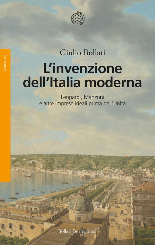 L'invenzione dell'Italia moderna. Leopardi, Manzoni e altre imprese ...