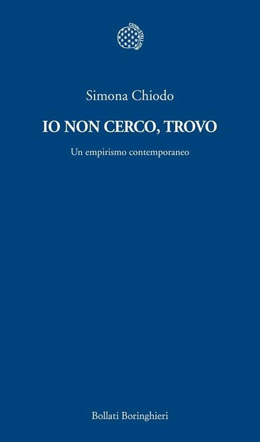 Io non cerco, trovo. Un empirismo contemporaneo - Chiodo, Simona - Ebook - EPUB2 con Adobe DRM | IBS