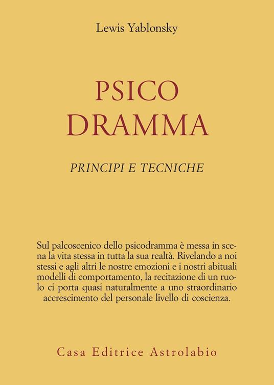 Psicodramma. Principi e tecniche - Lewis Yablonsky - Libro - Astrolabio ...
