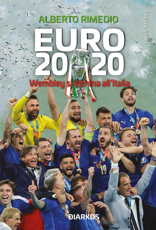 Euro 2020. Wembley si inchina all'Italia - Alberto Rimedio - Libro ...