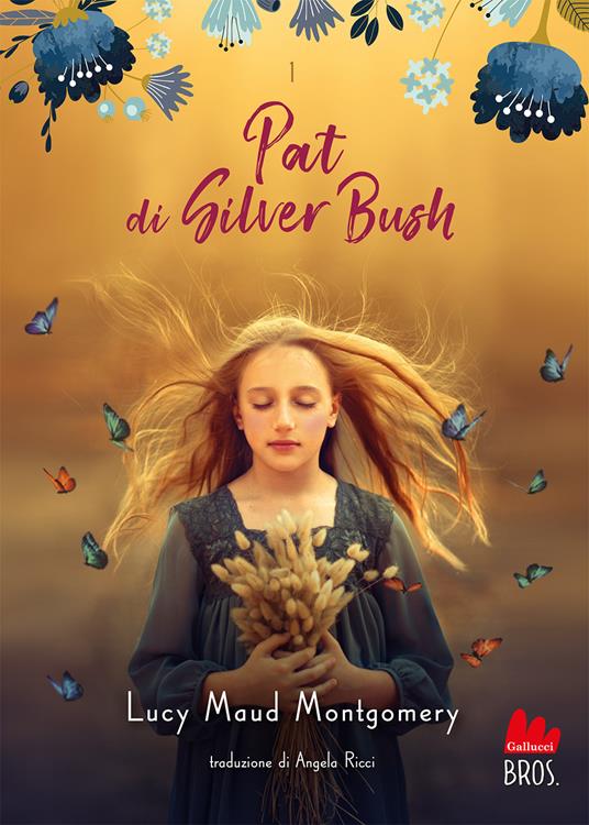 Pat di Silver Bush - Lucy Maud Montgomery - Libro - Gallucci Bros - Universale d'Avventure e d ...
