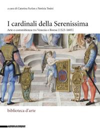 I cardinali della Serenissima. Arte e committenza tra Venezia e Roma ...