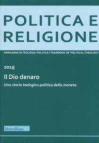 Politica e religione 2018: Il dio denaro. Una storia teologico-politica ...