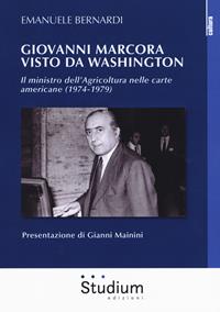 Giovanni Marcora visto da Washington. Il ministro dell'agricoltura ...