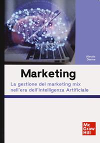 Marketing. La gestione del marketing mix nell'era dell'Intelligenza ...