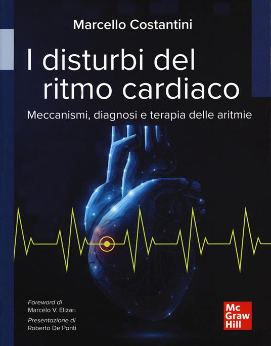 I disturbi del ritmo cardiaco. Meccanismi, diagnosi e terapie delle ...