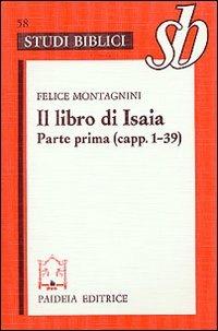 Il libro di Isaia. Parte prima (capp. 1-39) - Felice Montagnini - Libro ...