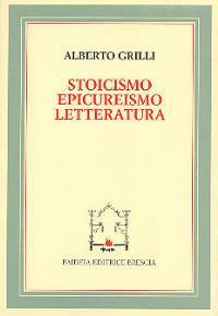 Stoicismo, epicureismo e letteratura - Alberto Grilli - Libro - Paideia ...