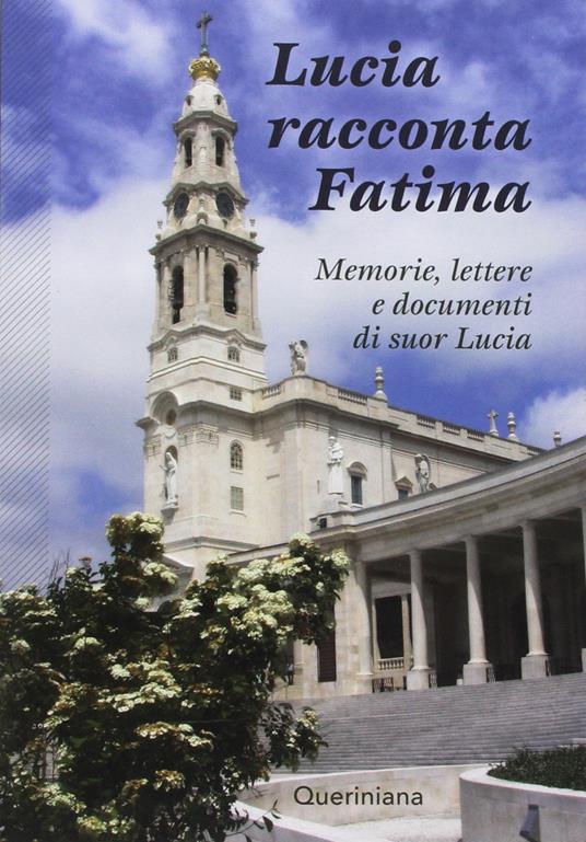Lucia racconta Fatima. Memorie, lettere e documenti di suor Lucia ...