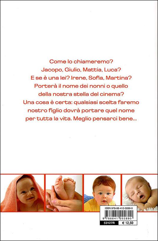 Che nome dare al tuo bambino. Storia, significato, carattere e fortuna ... Che nome dare al tuo bambino. Storia, significato, carattere e fortuna ...
