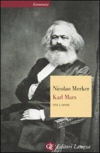 Karl Marx. Vita e opere - Nicolao Merker - Libro - Laterza - Economica ...