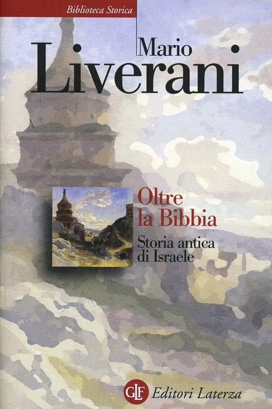 Oltre la Bibbia. Storia antica di Israele - Mario Liverani - Libro ...