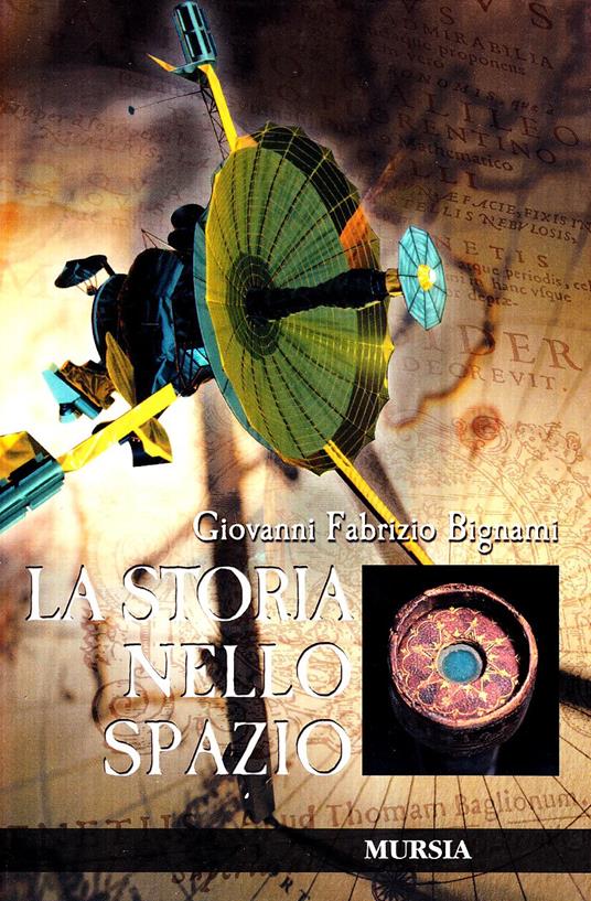 La storia nello spazio - Giovanni F. Bignami - Libro - Ugo Mursia ...