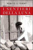 I sentieri della luna - Benito Li Vigni - Libro - Ugo Mursia Editore ...