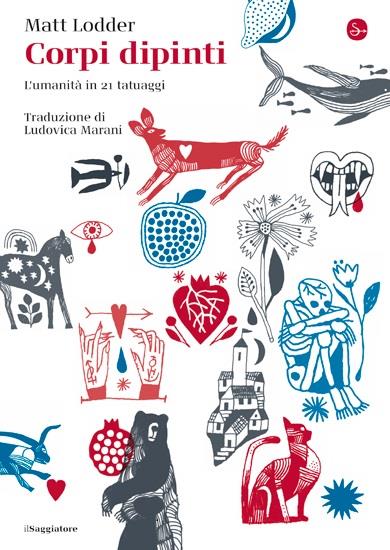 Corpi dipinti. L'umanità in 21 tatuaggi - Matt Lodder - Libro - Il ...