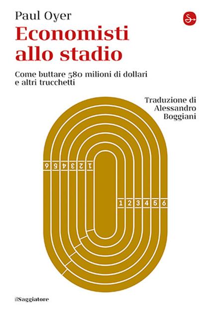 Economisti allo stadio. Come buttare 580 milioni di dollari e altri ...