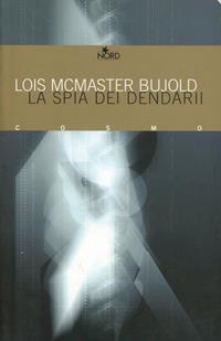 La spia dei Dendarii - Lois McMaster Bujold - Libro - Nord - Cosmo ...