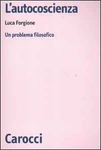 L' autocoscienza. Un problema filosofico - Luca Forgione - Libro ...