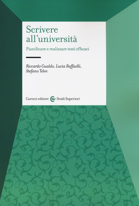Scrivere all'università. Pianificare e realizzare testi efficaci ...