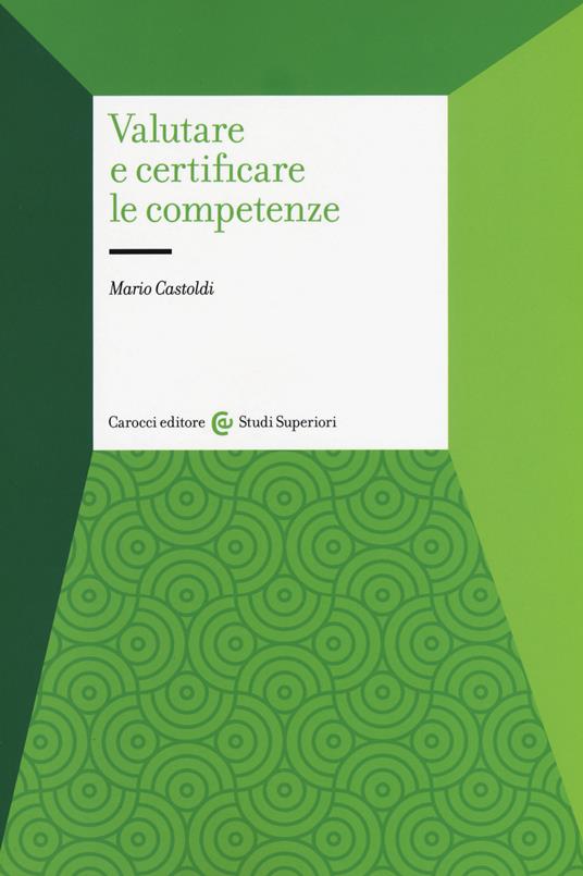 Valutare e certificare le competenze - Mario Castoldi - Libro - Carocci ...
