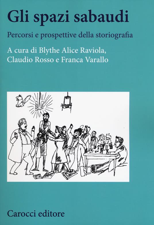 Gli spazi sabaudi. Percorsi e prospettive della storiografia - Alice ...