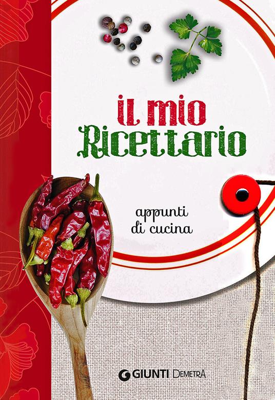 Il mio ricettario. Appunti di cucina - Libro - Demetra - Ricettario | IBS