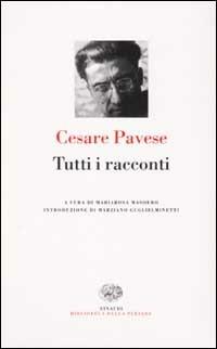 Tutti i racconti - Cesare Pavese - Libro - Einaudi - Biblioteca della Pléiade | IBS