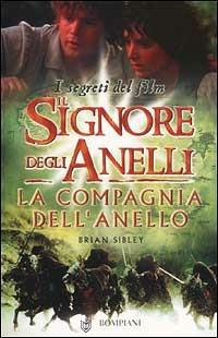 Il Signore degli Anelli. La Compagnia dell'Anello. I segreti del film ...