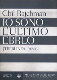 Io sono l'ultimo ebreo (Treblinka 1942-43) - Chil Rajchman - Libro ...