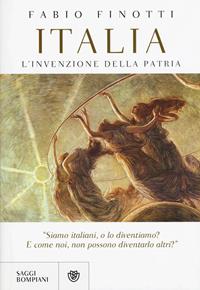 Italia. L'invenzione della patria - Fabio Finotti - Libro - Bompiani ...