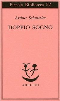 Doppio sogno - Arthur Schnitzler - Libro - Adelphi - Piccola biblioteca Adelphi | IBS
