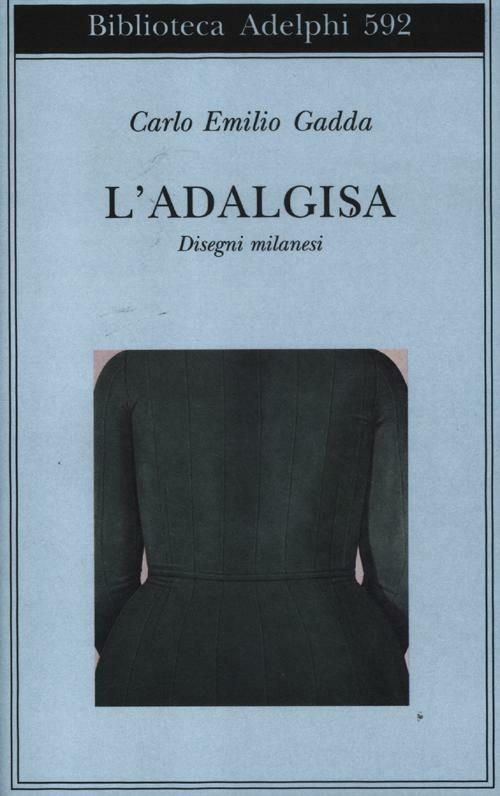 L'Adalgisa. Disegni milanesi - Carlo Emilio Gadda - Libro - Adelphi ...