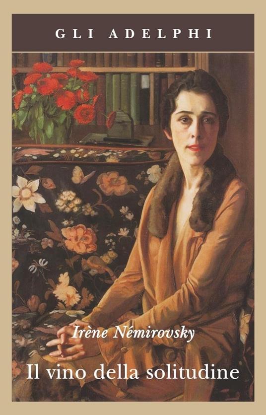 Il vino della solitudine - Irène Némirovsky - Libro - Adelphi - Gli ...