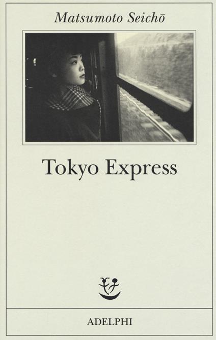 Tokyo Express - Seicho Matsumoto - Libro - Adelphi - Fabula | IBS