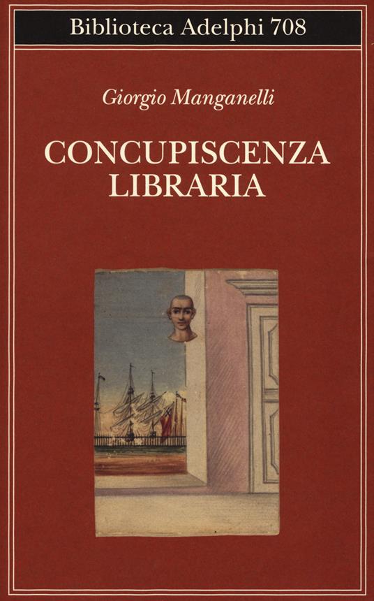 Concupiscenza libraria - Giorgio Manganelli - Libro - Adelphi ...