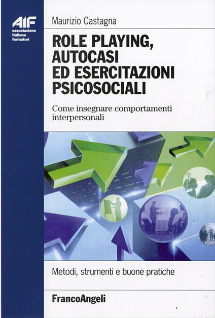Role playing, autocasi ed esercitazioni psicosociali. Come insegnare ...