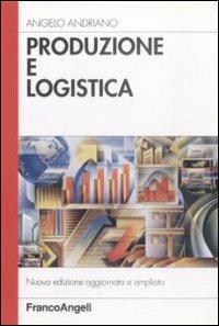 Produzione e logistica - Angelo Andriano - Libro - Franco Angeli ...