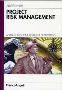 Project risk management. Analisi e gestione dei rischi di progetto ...