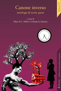 Canone inverso. Antologia di teoria queer - E. Arfini - C. Lo Iacono ...