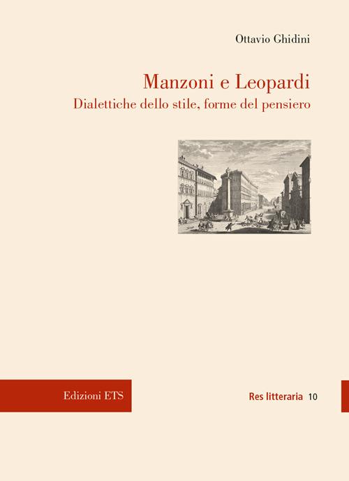 Manzoni e Leopardi. Dialettiche dello stile, forme del pensiero ...