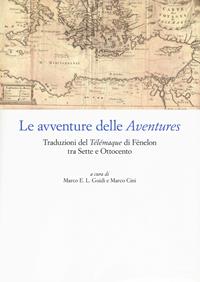 Le avventure delle «Aventures». Traduzioni del «Télémaque» di Fénelon ...