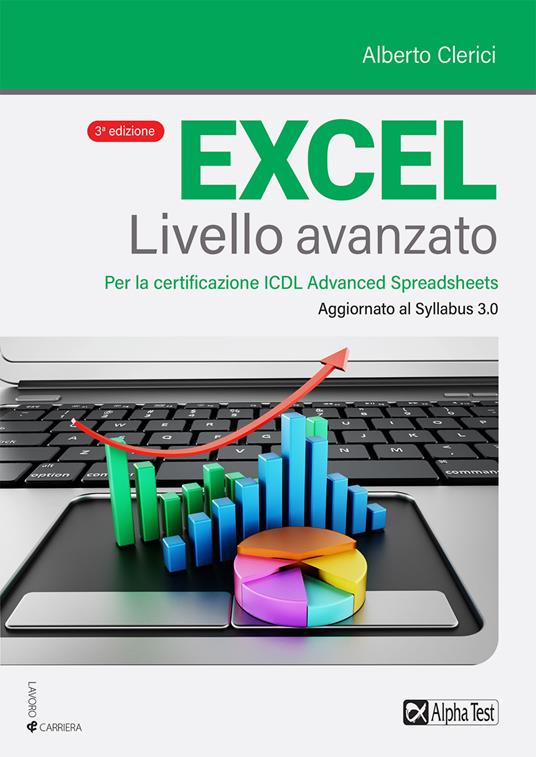 Excel livello avanzato. Per la certificazione ECDL Advanced Spreadsheet ...
