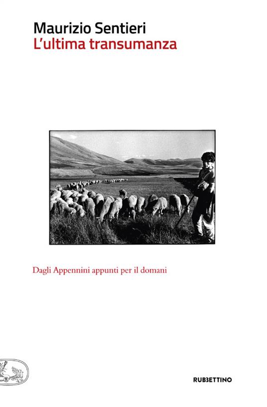 L' ultima transumanza. Dagli Appenini appunti per il domani - Maurizio ...