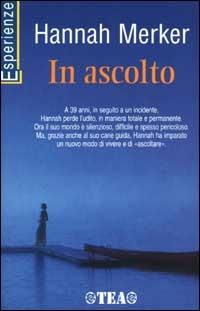 In ascolto - Hannah Merker - Libro - TEA - TEA Esperienze | IBS