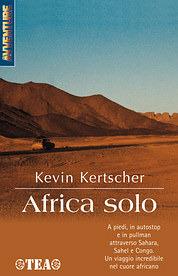 Africa solo - Kevin Kertscher - Libro - TEA - TEA Avventure | IBS