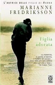 Figlia adorata - Marianne Fredriksson - Libro - TEA - Teadue | IBS