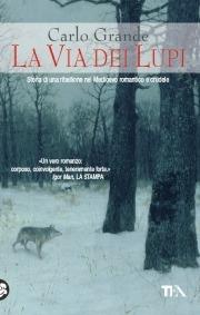 La via dei lupi. Storia di una ribellione nel Medioevo romantico e crudele - Carlo Grande ...